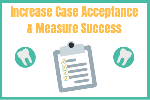Increasing Case Acceptance and Measuring Success - Open Dental Blog