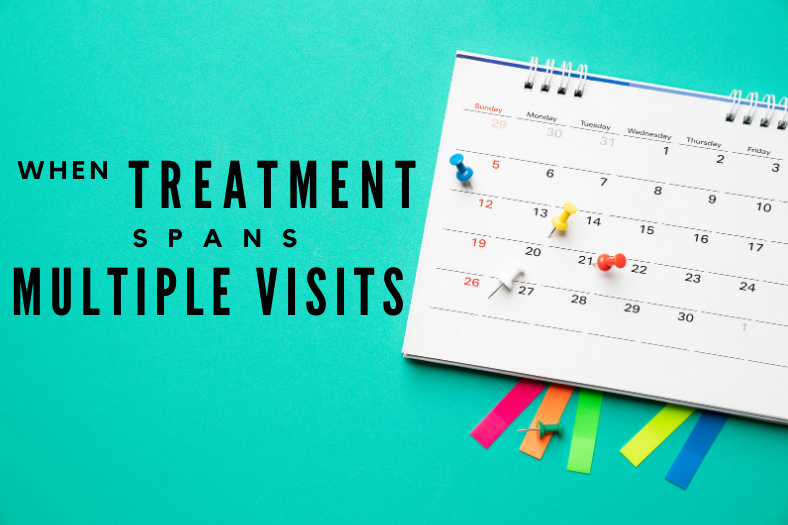When Treatment Spans Multiple Visits - Open Dental Blog