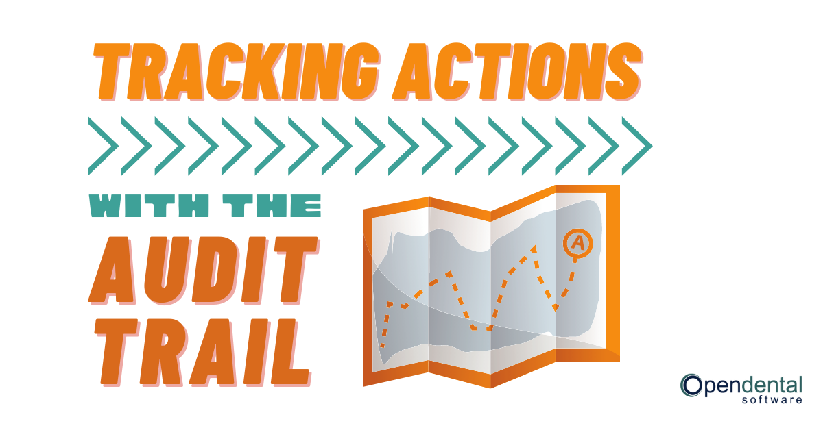 Tracking Actions with the Audit Trail - Open Dental Blog