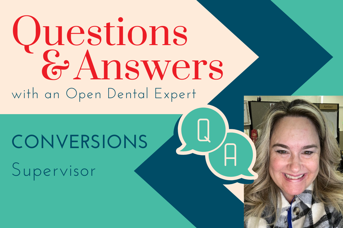 Q&A with an Open Dental Expert: Conversions Supervisor