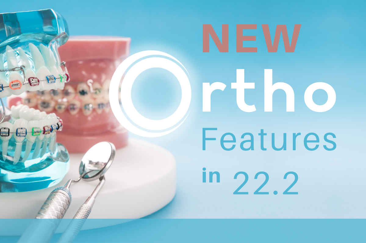 New Ortho Features in 22.2 - Open Dental Blog