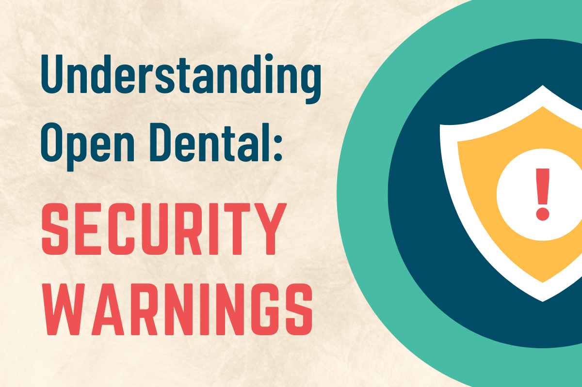 Understanding Open Dental: Security Warnings - Open Dental Blog