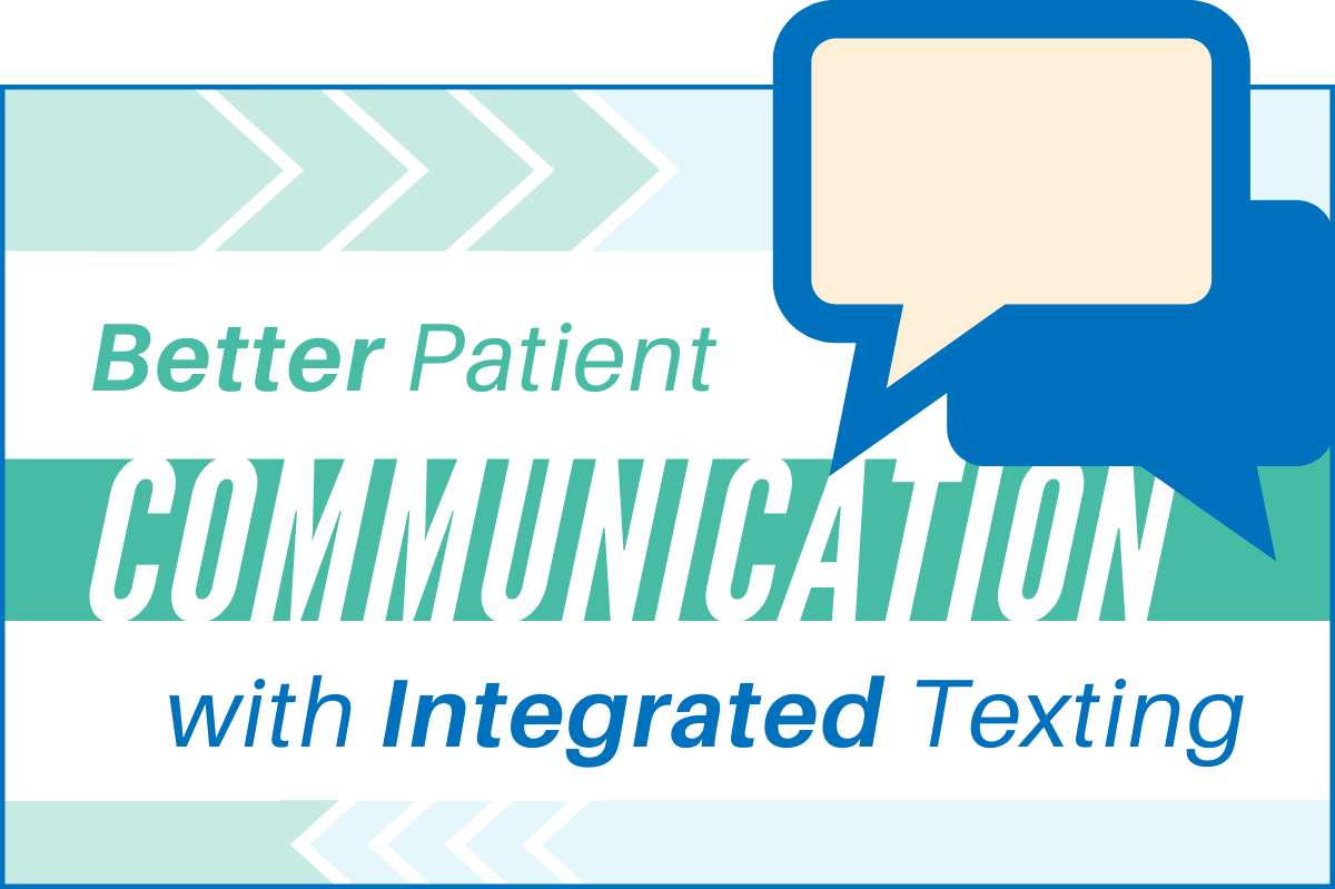 Better Patient Communication with Integrated Texting